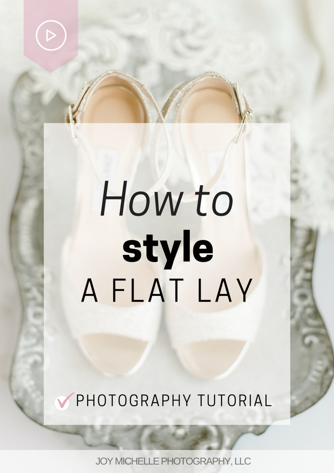 Wedding Flat Lay - 5 Steps to Style the Perfect Flat Lay | Joy Michelle